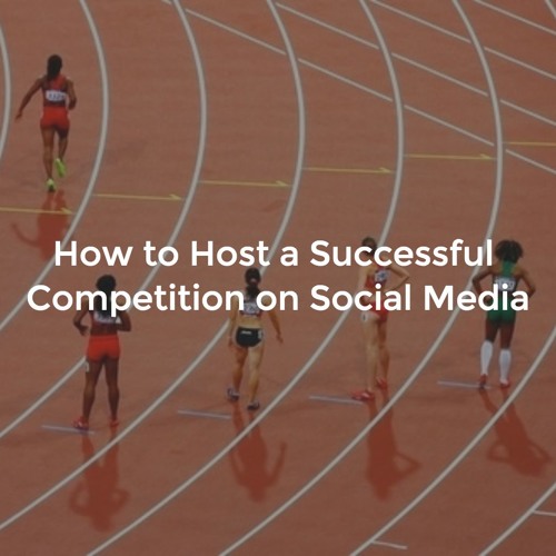 Stream How to Host a Successful Competition on Social Media by The ...