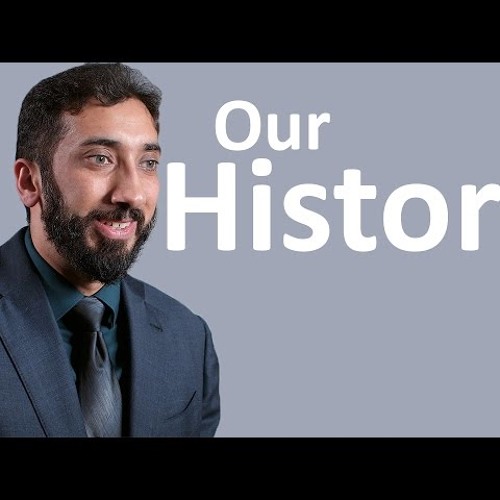 Stream Understanding Our History - Nouman Ali Khan - Malaysia Tour ...