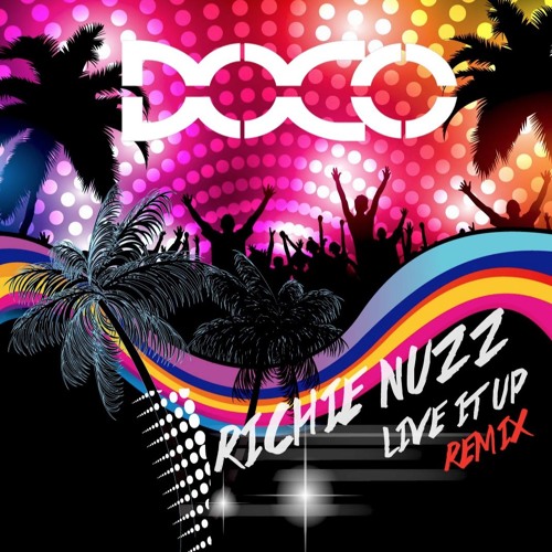 Stream Live It Up (Doco Remix)FREE DOWNLOAD by RiCHiE NUZZ | Listen ...