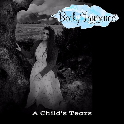 Stream Becky Lawrence | Listen to A Child's Tears - EP Release playlist ...