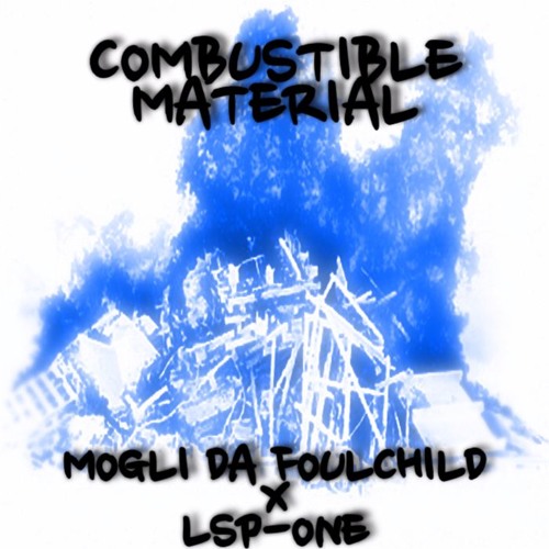 Stream Combustible Material - Mogli Da Foulchild X LSP - One by D ...