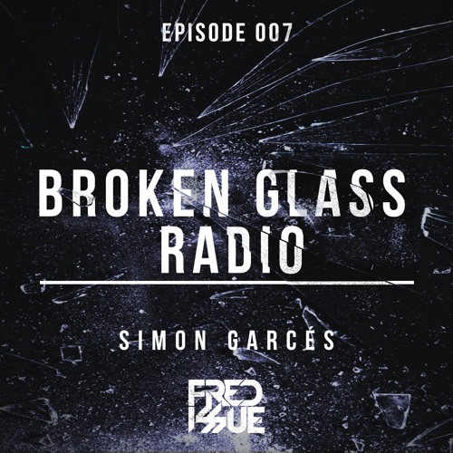 Stream Fred Issue Presents: Broken Glass Radio - Episode 007 [Simon ...