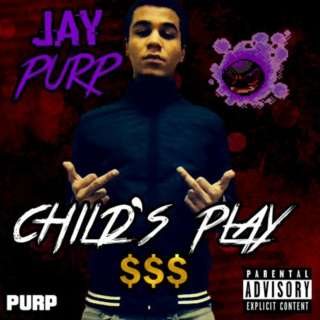 Stream Jay Purp - Child's Play [Prod. By Jay Purp] by Jay Purp | Listen ...