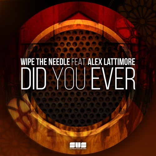 Stream Wipe The Needle Feat. Alex Lattimore Did You Ever (Original Mix ...