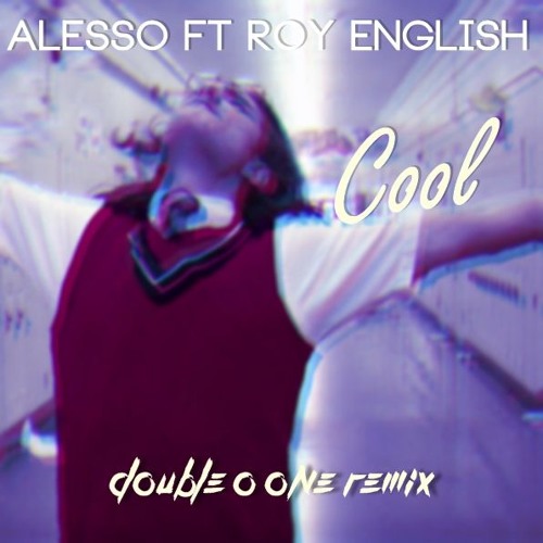 Stream Alesso Ft Roy English - Cool (Double O One Remix) by Double O ...