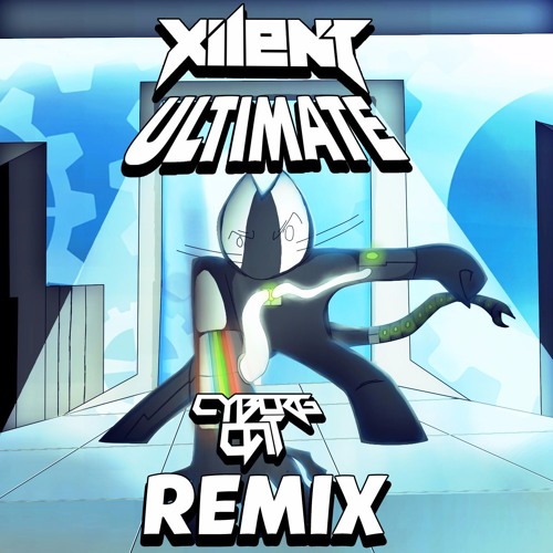 Stream Xilent - Ultimate (Cyborg Cat Remix) [Preview] by Cyborg Cat 🐈 ...