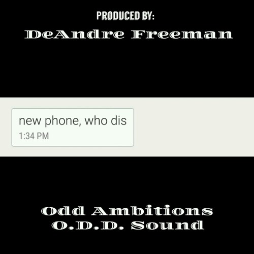 Stream New phone, who dis (Prod. DeAndre Freeman) by Odd Ambitions ...