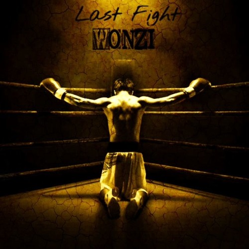 Stream Last Fight by Wonzi | Listen online for free on SoundCloud
