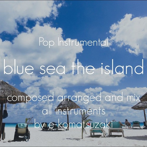 Stream blue sea the island(Original Ethnic Chill/Pop Instrumental) by e ...