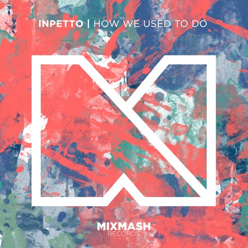 Stream Inpetto - How We Used To Do (Out March 7) by Mixmash Records ...