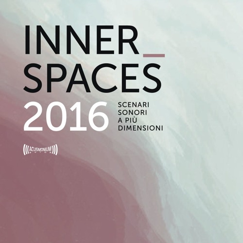 Stream INNER_SPACES 2016 | Eraldo Bocca + Giovanni Cospito by POLI.RADIO | Listen online for ...