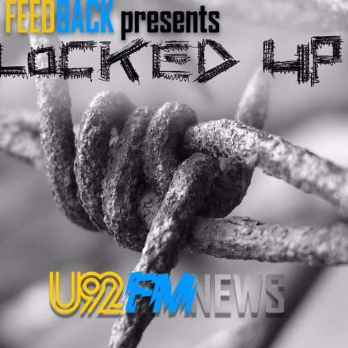 Stream U92 The Moose | Listen to U92 News Presents: LOCKED UP playlist ...