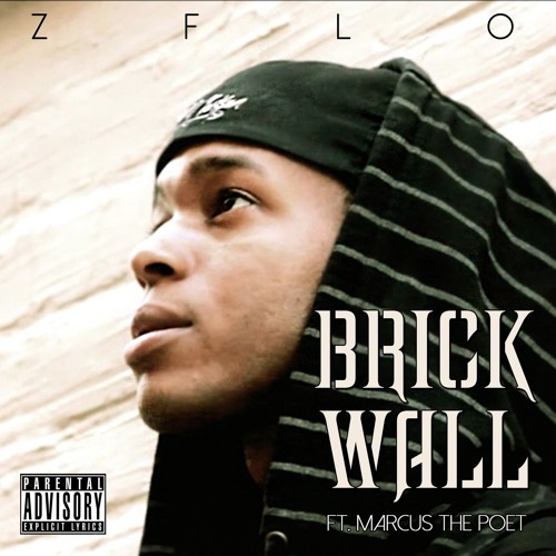 Stream Brick Wall - Z-FLO Ft. Marcus The Poet by Z-FLO | Listen online ...