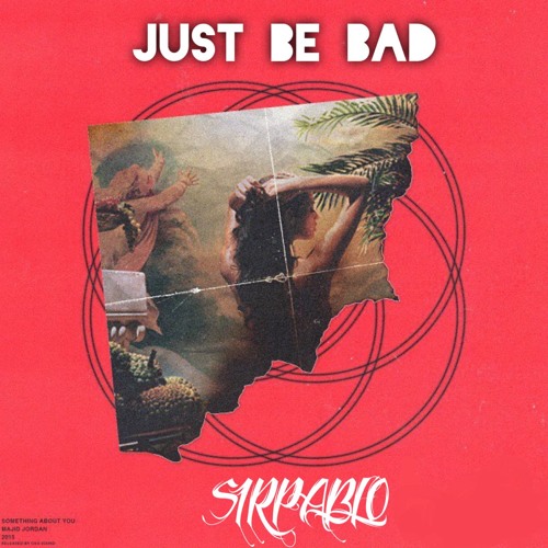 Stream Sir Pablo - Just Be Bad by PabloFresco | Listen online for free ...