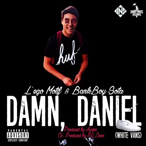 Stream L'EGO MOTIF & BANKBOY SOTA- DAMN DANIEL (White Vans) by ...