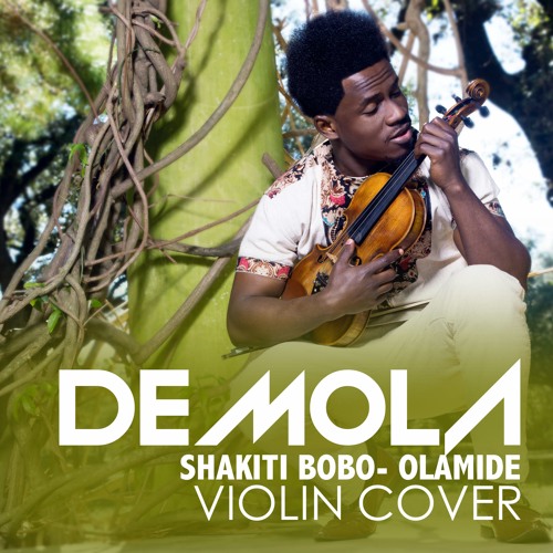 Stream Shakiti Bobo - Olamide [Demola Violin Cover] by Demola | Listen ...