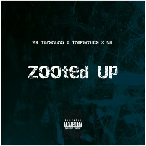 Stream Zooted Up YB Tarentino x Trillfamice ft. N8 (Prod. By ...