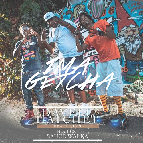 Stream Ima Getcha Ft. R.3.D | Sauce Walka (Prod by B-Nok) by Davell ...