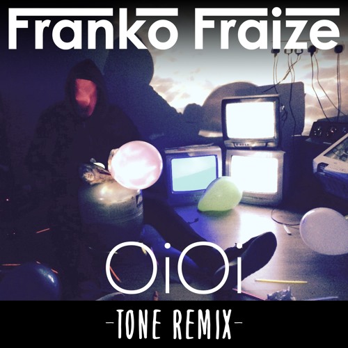 Stream OiOi (Tone Remix) by Franko Fraize | Listen online for free on ...