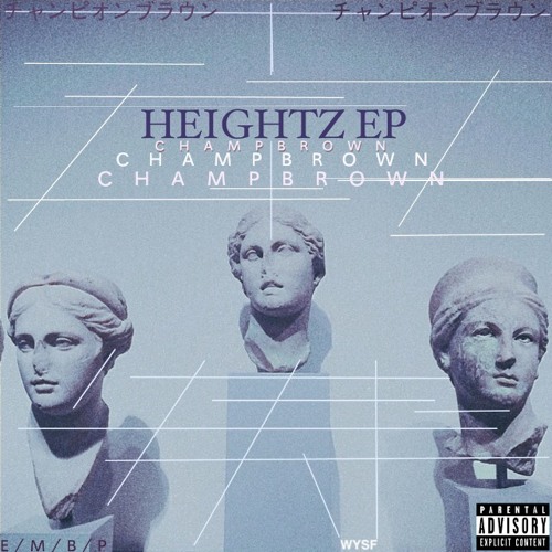 Stream 340champb | Listen to "Heightz" EP: [Champ Brown x WYSF ...