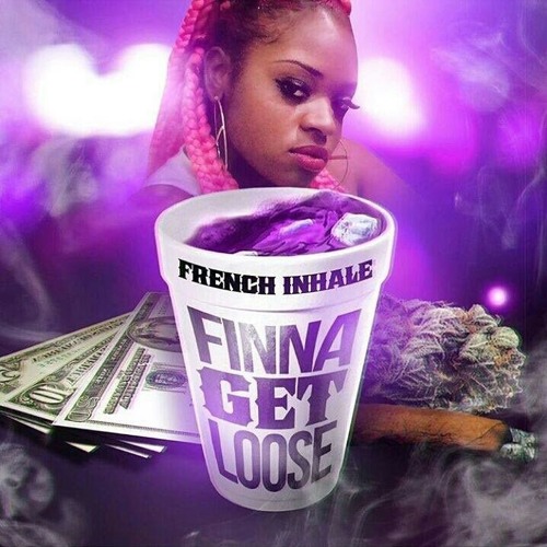 Stream French Inhale - Finna Get Loose Prod. By BigJayBeats by ...