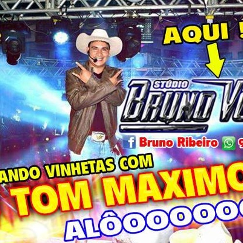 Stream TOM MAXIMO= ERA O DJ BRUNO ORIGINAL by studiobrunovozesbrasil ...