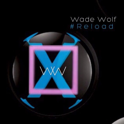 Stream #Reload (Prod. by GeoFresh) by Wade Wolf | Listen online for ...