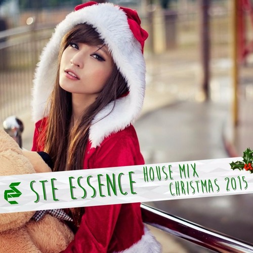 Stream STE ESSENCE - HOUSE MIX CHRISTMAS 2015 by Ste Essence | Listen ... Stream STE ESSENCE - HOUSE MIX CHRISTMAS 2015 by Ste Essence | Listen ...
