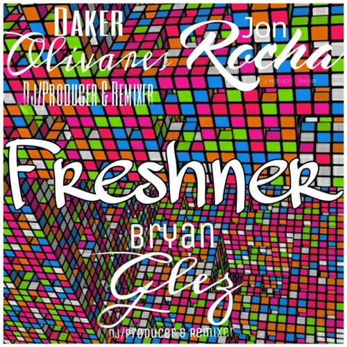 Stream Freshner - Daker Olivares + Jon Rocha + Bryan Glez (Original Mix ...