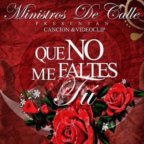 Stream Que No Me Faltes Tu / Ministros de Calle / Blend by Ministros De ...