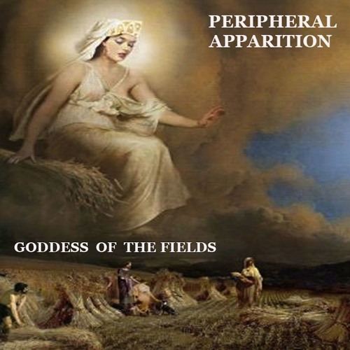 Stream GODDESS OF THE FIELDS by PERIPHERAL APPARITION | Listen online ...
