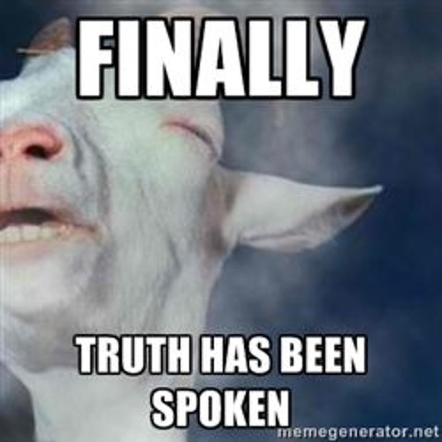 Goat Meme The Truth Has Been Spoken