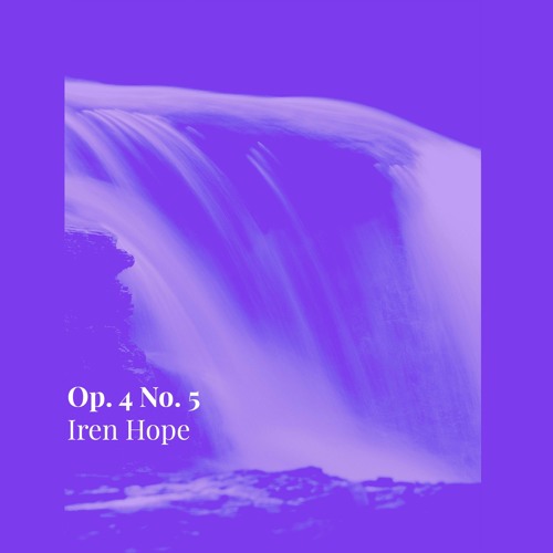 Stream Op. 4 No. 5 by Iren Hope | Listen online for free on SoundCloud