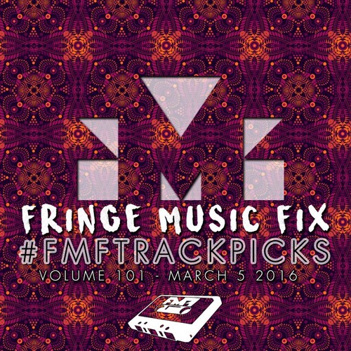 Stream FRINGEMUSICFIX | Listen to 102: WEEKLY #FMFTRACKPICKS [MAR 5 ...