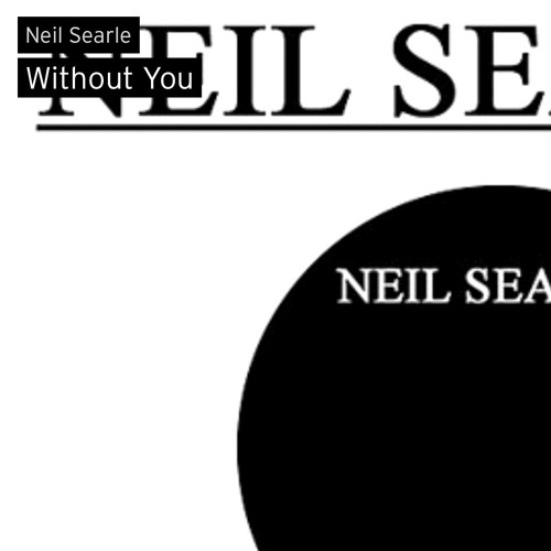 Stream Without You by Neil Searle | Listen online for free on SoundCloud