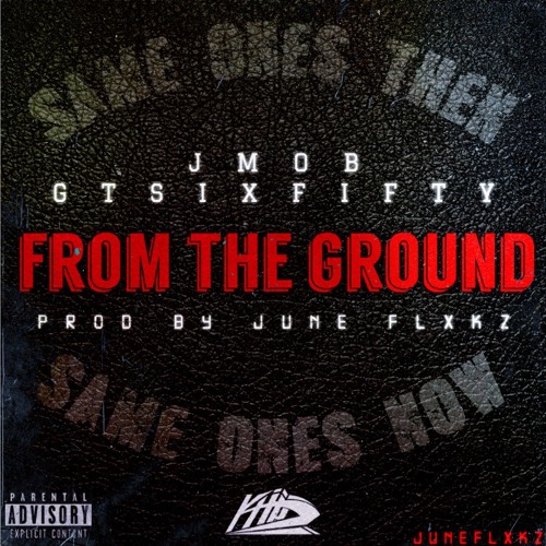 Stream FROM THE GROUND • JMOB, GTSIXFIFTY [PROD X FLXKZ] by FLXKZ ...