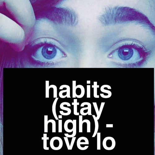 Stream Habits Stay High Tove Lo Cover By Siri Selleby Listen