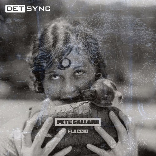 Stream Pete Callard - Flaccid - Free Download - Det Sync by detsync ...
