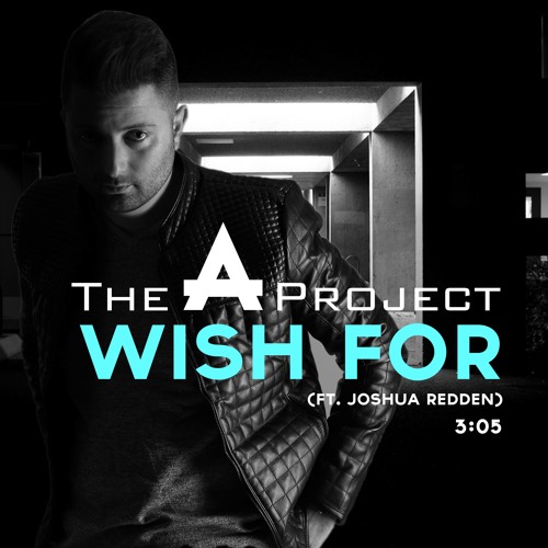 Stream The A Project - Wish For (ft. Joshua Redden) by The A Project ...