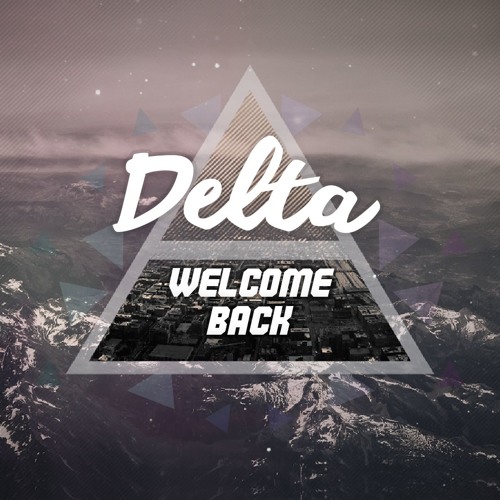 Stream DELTA - Welcome Back by NATJACK4 | Listen online for free on ...
