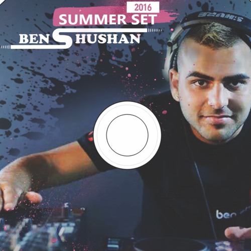 Stream Dj ben shushan summer set 2016 by Ben Shushan | Listen online ...