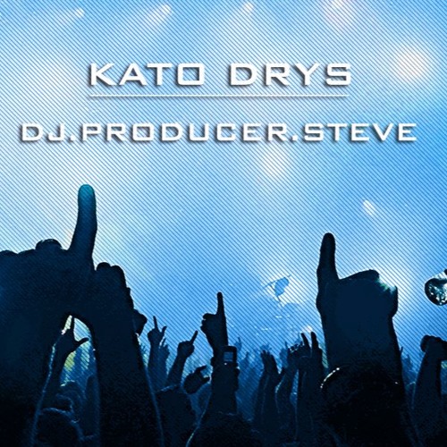 Stream KATO DRYS - DJ PRODUCER STEVE by Steve Salameh | Listen online ...