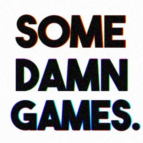 Stream Some Damn Games | Listen to Some Damn Games Podcast playlist ...