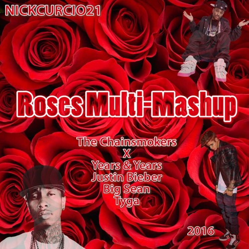 Stream Roses Multi-Mashup [Original Mashup] (Prod. by NickCurcio21) by ...