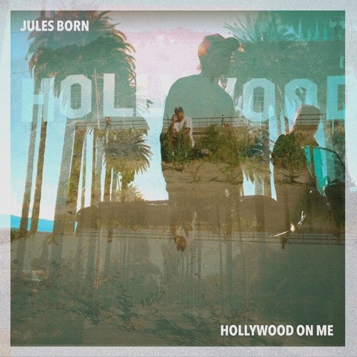 Stream Hollywood On Me by JULES BORN | Listen online for free on SoundCloud