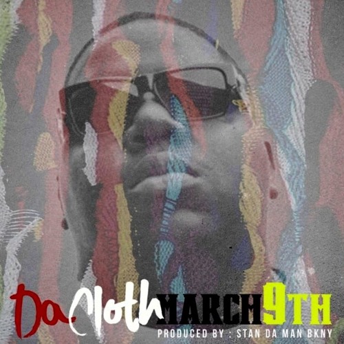 Stream DA CLOTH-"MARCH 9TH"(PRODUCED BY STAN DA MAN) by STAN DA MAN ...