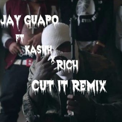 Stream Jay Guapo - Cut It (Remix) Ft. Rich by Jay Guapo | Listen online ...