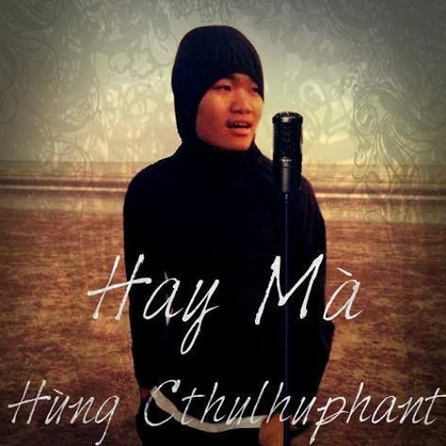 Stream Hùng Cthulhuphant | Listen to Album "Hay Mà" playlist online for ...