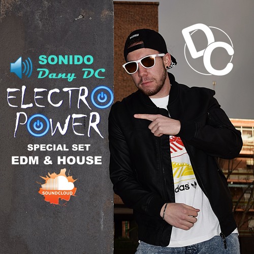 Stream Set Especial ELECTRO POWER - [EDM & HOUSE] by DANY DC by ...