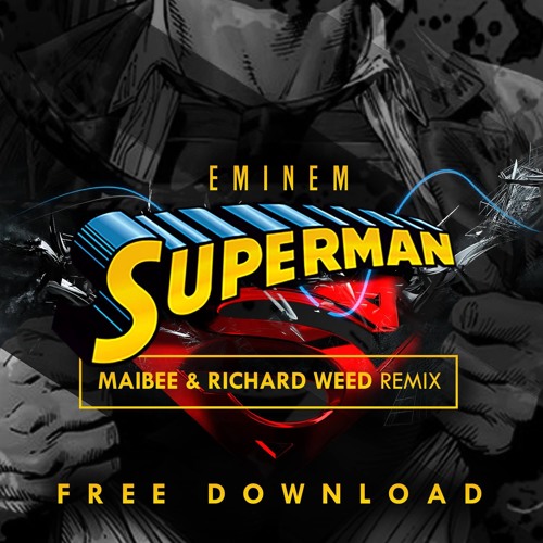 Stream Eminem - Superman (Maibee & Richard Weed RMX) by Richard Weed ...
